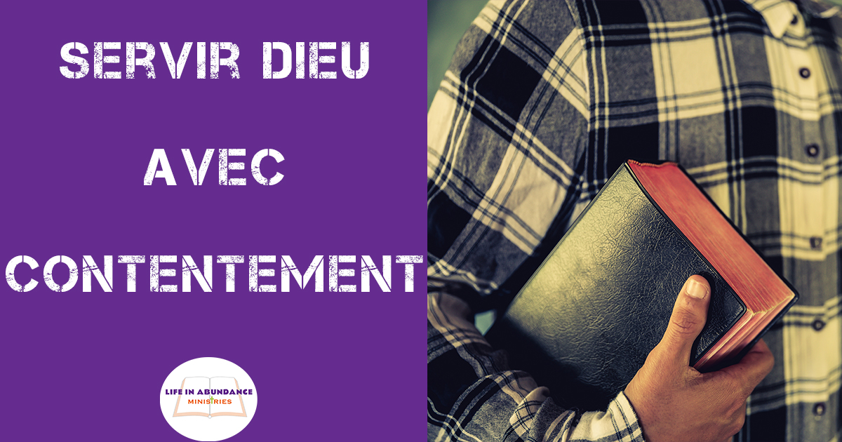 Servir Dieu avec le contentement - Life in Abundance Ministries