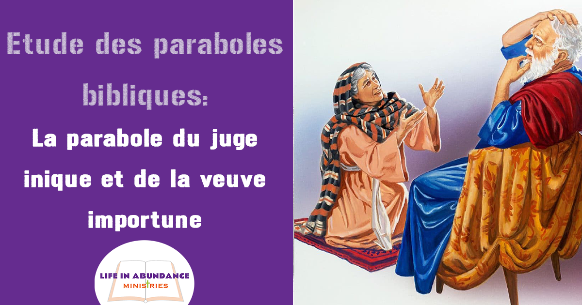 Le juge inique et la veuve importune - Life in Abundance Ministries